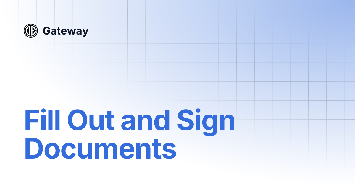 Fill Out and Sign Documents | Gateway