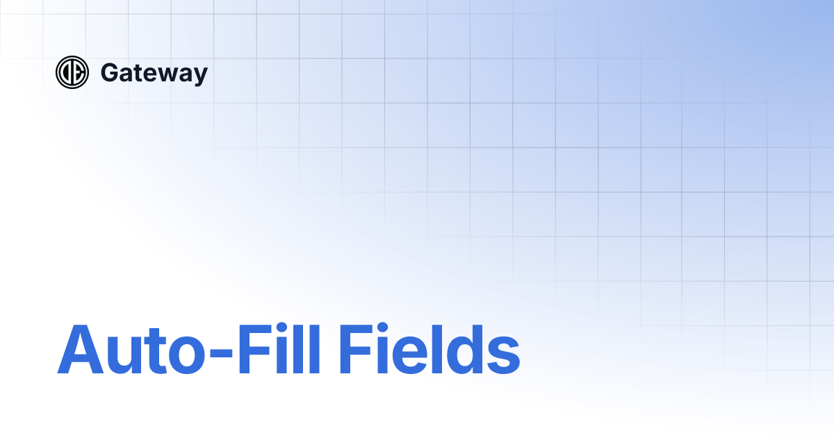 Auto-Fill Fields | Gateway