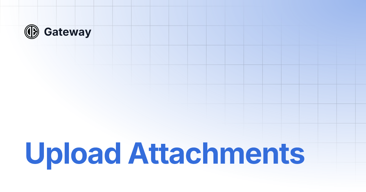 Upload Attachments | Gateway